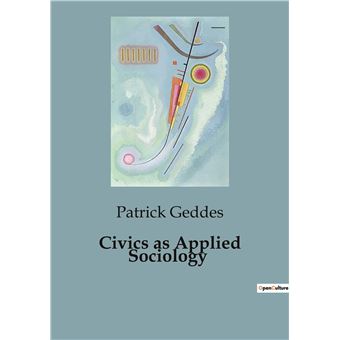 Civics as Applied Sociology - broché - Patrick Geddes - Achat Livre | fnac