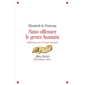Sans offenser le genre humain Réflexions sur la cause animale - broché ...