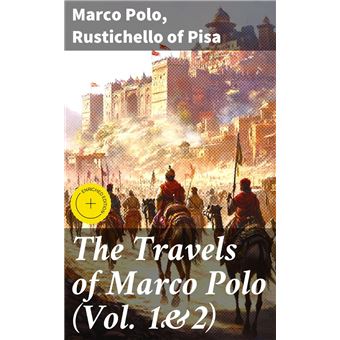 The Travels of Marco Polo (Vol. 1&2) Complete Edition - Dernier livre ...