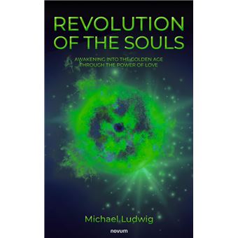 Revolution of the Souls – Awakening into the Golden Age through the ...