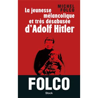 La jeunesse mélancolique et très désabusée d'Adolf Hitler - broché ...