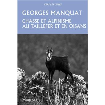 Chasse et alpinisme au Taillefer et en Oisans - broché - Georges ...