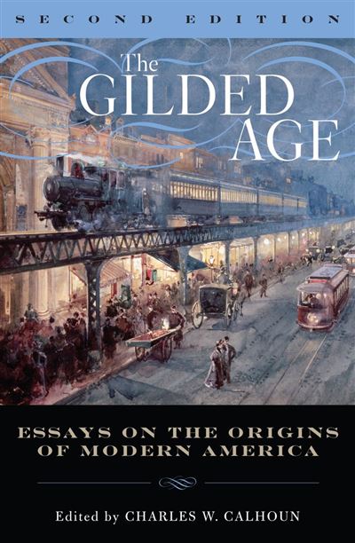 The Gilded Age Perspectives on the Origins of Modern America - ebook ...