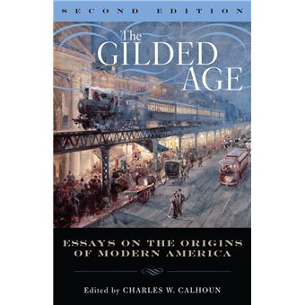 The Gilded Age Perspectives on the Origins of Modern America - ebook ...