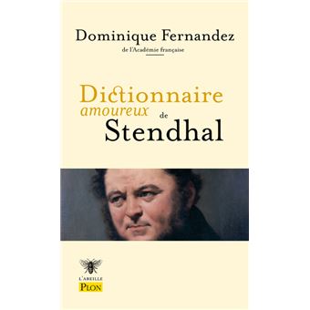 Dictionnaire amoureux de Stendhal - Poche - Dominique Fernandez, Alain Bouldouyre - Achat Livre ...