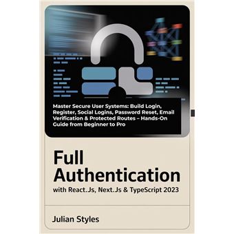Full Authentication with React.js, Next.js & TypeScript 2023 - ebook (ePub) - Julian Styles ...