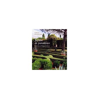 Jardin de paradoxes Le jardin de william christie - broché - Catherine ...