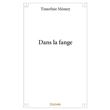 Dans la fange - broché - Timothée Mémey - Achat Livre | fnac