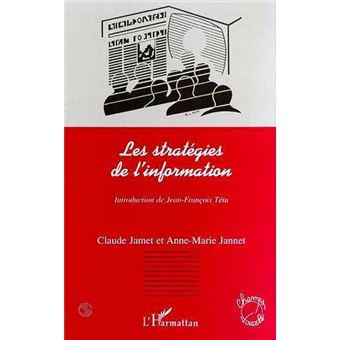 Les strategies de l'information - broché - Claude Jamet, Anne-Marie ...