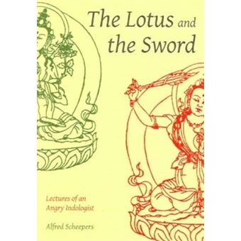 The Lotus And the Sword Lectures of an Angry Indologist - broché ...