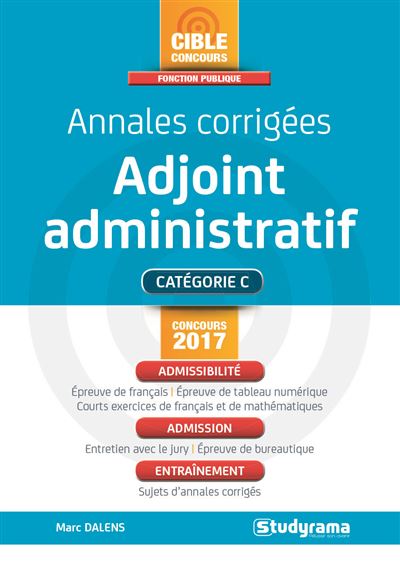 Annales corrigées Adjoint administratif Concours 2017 - Catégorie C - broché - Marc Dalens ...