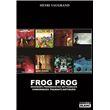 Frog Prog Musiques progressives en français - broché - Henri Vaugrand ...