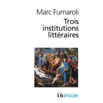 Trois institutions littéraires - Marc Fumaroli - Achat Livre | fnac