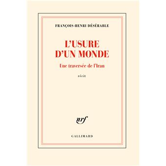 L'usure d'un monde Une traversée de l'Iran - broché - François-Henri ...