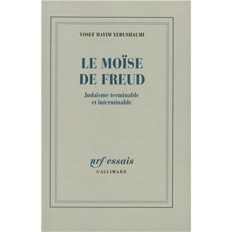 Le Moïse de Freud Judaïsme terminable et interminable - broché - Yosef ...
