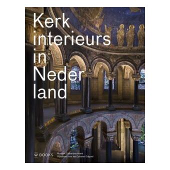 Kerkinterieurs in Nederland - cartonné - Marc De Beyer, Arjan ...