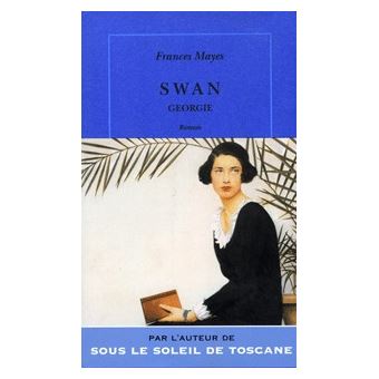 Swan Georgie - broché - Frances Mayes, Jean-Luc Piningre - Achat Livre ...