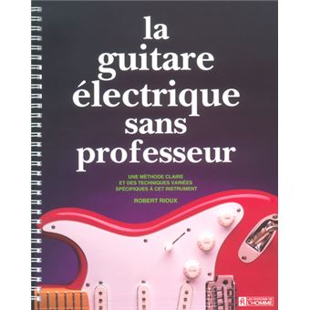 La guitare electrique sans professeur - broché - Robert Rioux - Achat ...