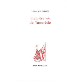 Première vie de Tancrède - broché - Léon-Paul Fargue, Léon-Paul Fargue ...