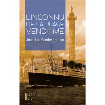 L'Inconnu De La Place Vendôme - broché - Jean-Luc Gendry - Achat Livre ...