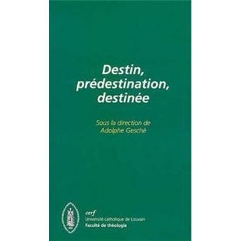 Destin, predestination, destinee - Adolphe Gesché, Adolphe Gesché ...