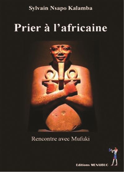 Prier à l'africaine suivi de rencontre avec Mufuki Rencontre avec ...