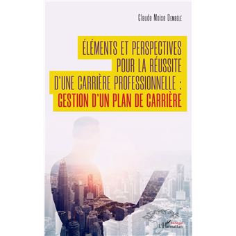 Éléments et perspectives pour la réussite d'une carrière ...