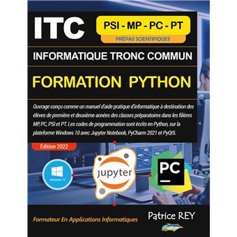 ITC Informatique Tronc Commun MPSI - Formation Python Jupyter PyCharm PyQt5 - broché - Patrice ...