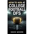How to Win at College Football DFS - ebook (ePub) - David Moore - Achat ...
