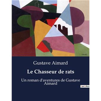 Le Chasseur de rats Un roman d'aventures de Gustave Aimard - broché ...