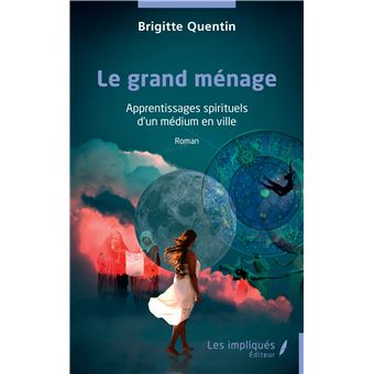 Le grand ménage Apprentissages spirituels d’un médium en ville - broché ...