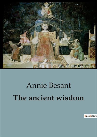 The ancient wisdom A Thorough Guide to Theosophical Teachings and ...