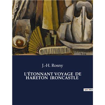 L'étonnant voyage de hareton ironcastle . - broché - J.-H. Rosny ...
