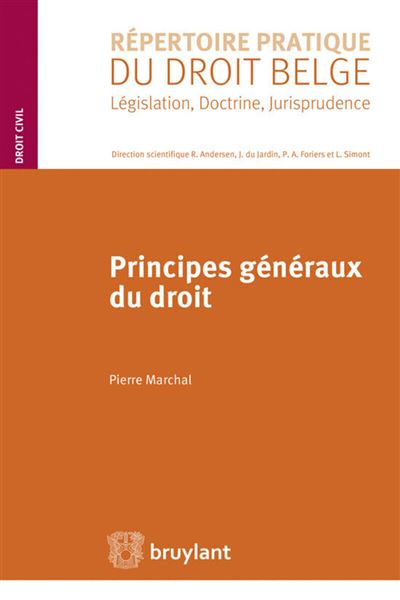 Principes généraux du droit Belge. Législation, doctrine, jurisprudence ...