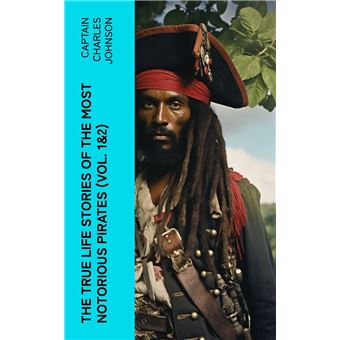 The True Life Stories of the Most Notorious Pirates (Vol. 1&2) The ...