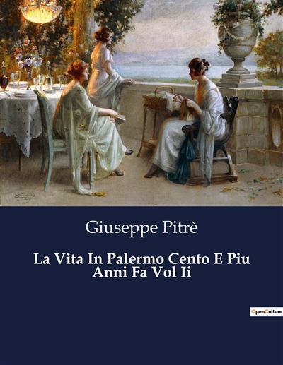 La Vita In Palermo Cento E Piu Anni Fa Vol Ii 7511 - broché - Giuseppe ...