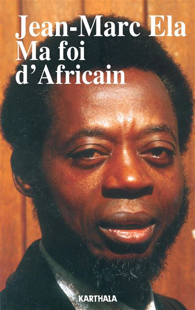 Ma foi d'africain - broché - Jean-Marc Ela, Joseph-Achille Mbembe ...