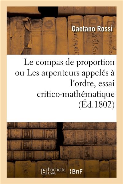 Le compas de proportion ou Les arpenteurs appelés à l'ordre, essai ...