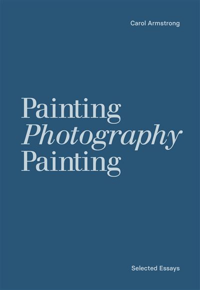 Painting Photography Painting - broché - Carol Armstrong - Achat Livre ...