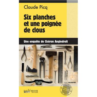 Les Enquêtes De Cicéron - Six planches et une poignée de clous ...