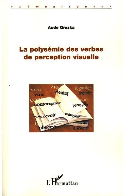 La polysémie des verbes de perception visuelle - broché - Aude Grezka ...