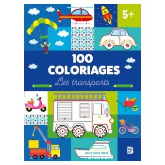 100 coloriages - Tome 1 - 100 COLORIAGES: LES TRANSPORTS 5+ - broché ...