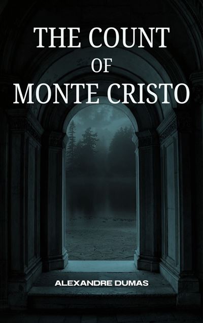 The Count of Monte Cristo A Masterpiece of Revenge, Redemption, and ...