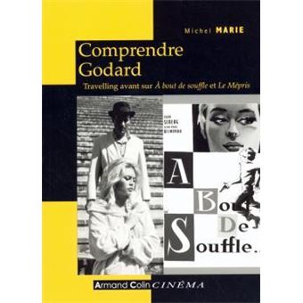 Comprendre Godard - 2e éd. - Travelling avant sur À bout de souffle et ...