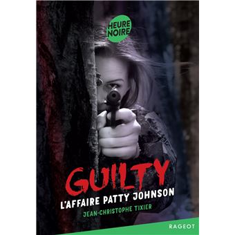 Guilty - Guilty Tome 2 #L'affaire Patty Johnson - Jean-Christophe Tixier - Poche - Achat Livre ...