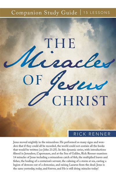 The Miracles of Jesus Christ Study Guide - ebook (ePub) - Renner Rick ...