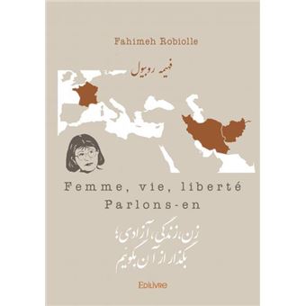 Femme, vie, liberté Parlons-en - broché - Fahimeh Robiolle - Achat ...