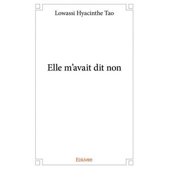 Elle m'avait dit non - broché - Hyacinthe Tao Lowassi - Achat Livre | fnac