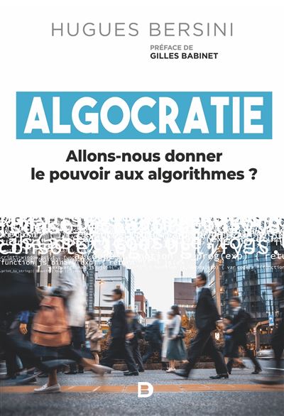 Algocratie Allons-nous donner le pouvoir aux algorithmes ? - broché ...