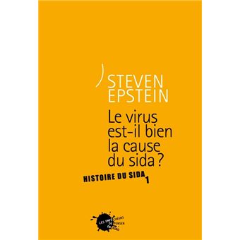 Le Virus est-il bien la cause du sida ? Histoire du sida (1) Tome 1 Le ...